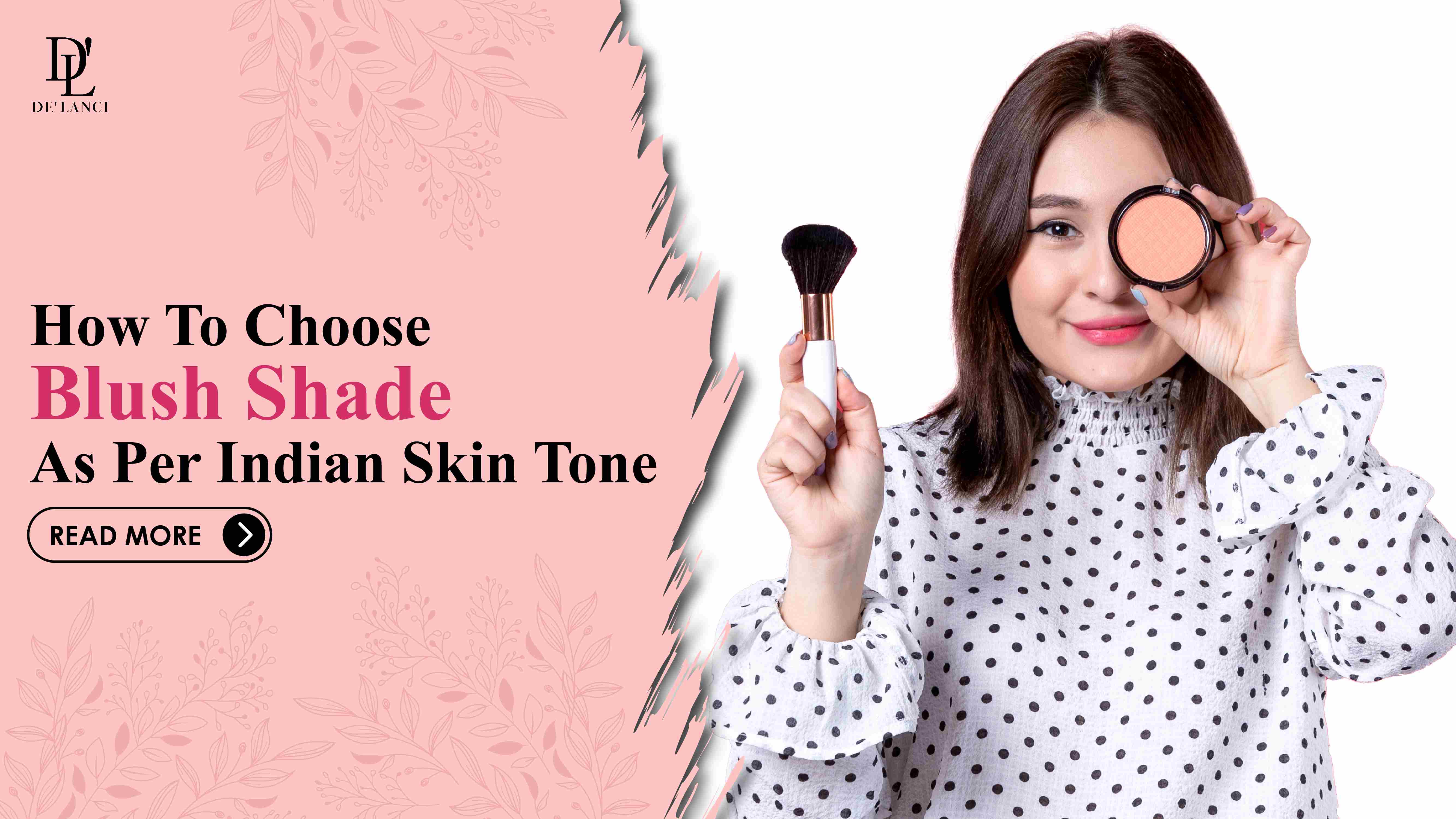 Mastering Blush: How to Choose Blush Shade as per Indian Skin Tone - De ...