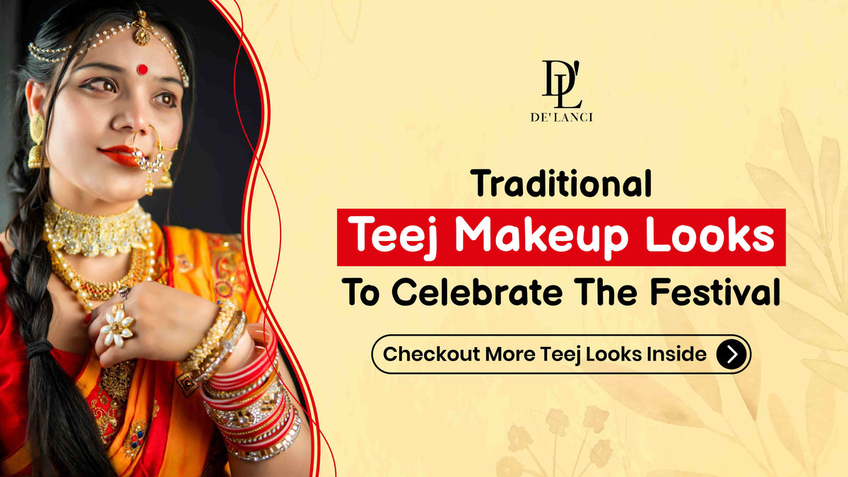 7+ Traditional Teej Makeup Looks to Rock the Festival in 2023 – De'lanci India