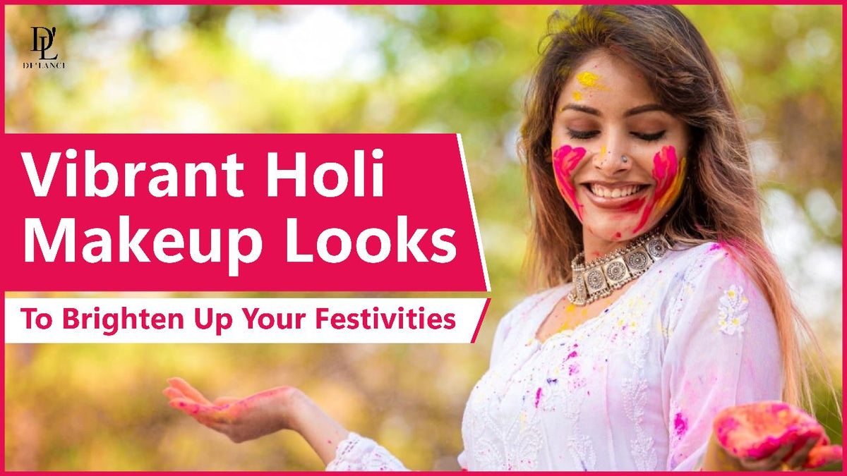 7+ Vibrant Holi Makeup Looks to Brighten Up Your Festivities – De'lanci ...